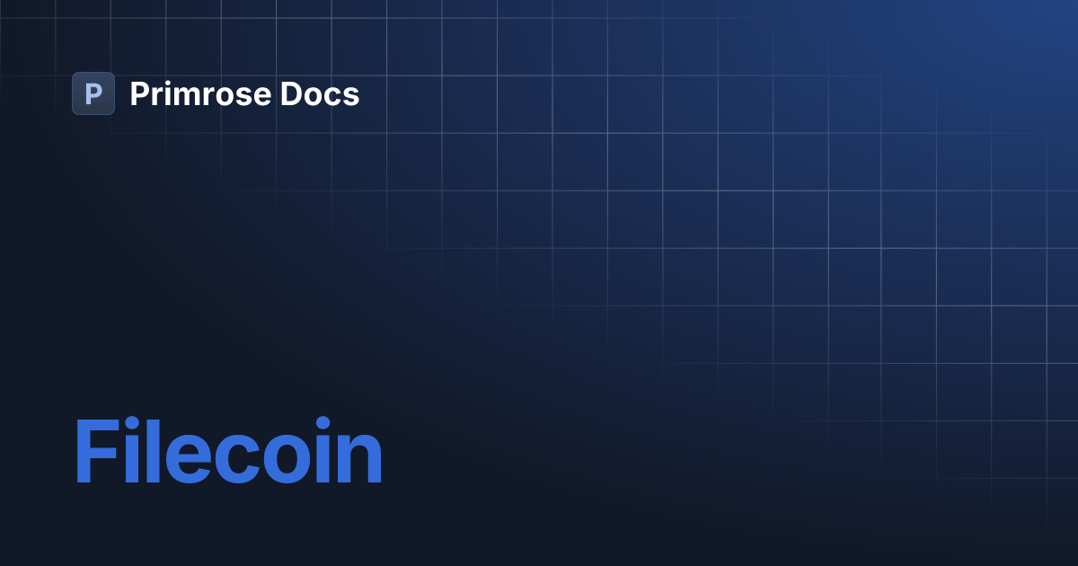 Filecoin | Primrose Docs