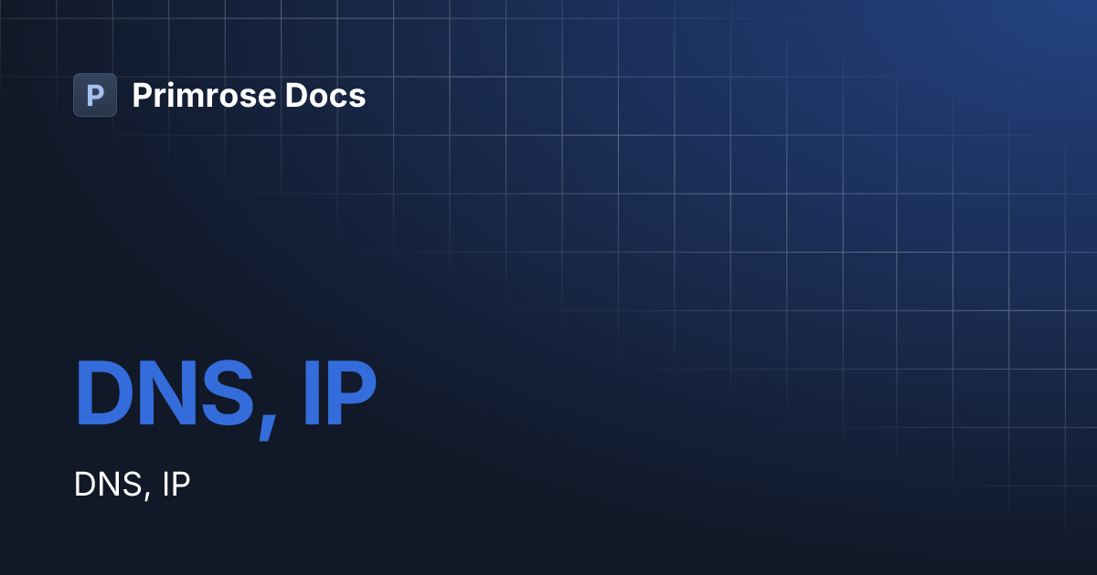 DNS, IP | Primrose Docs