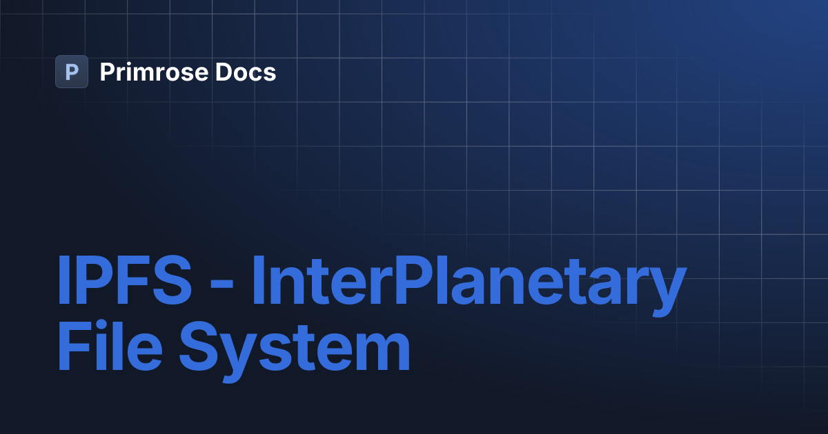 IPFS - InterPlanetary File System | Primrose Docs