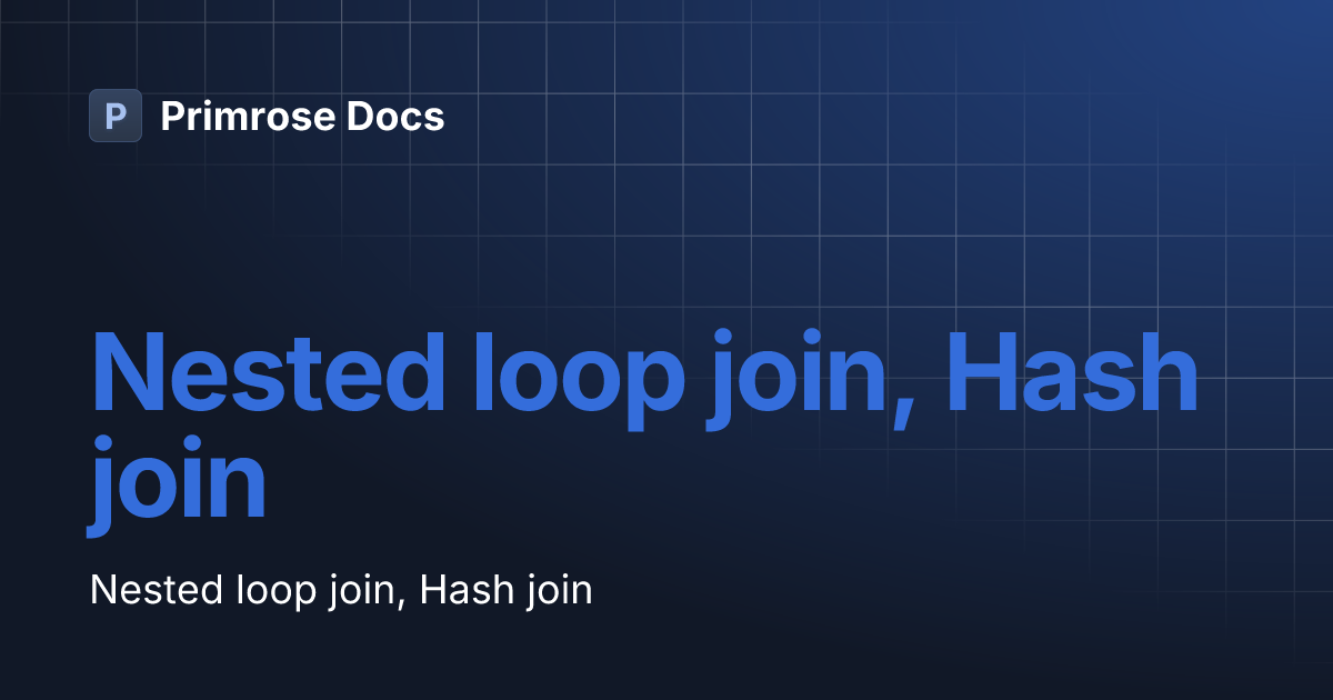 Nested Loop Join Hash Join Primrose Docs 