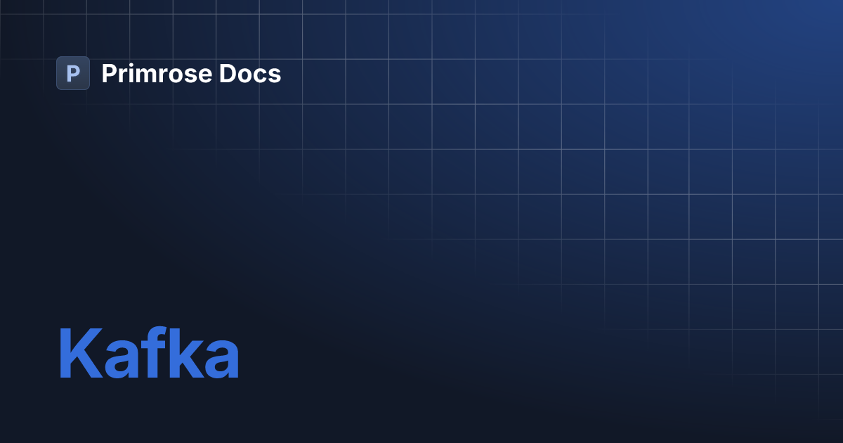 Kafka | Primrose Docs