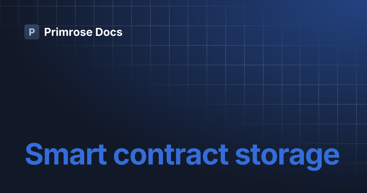 Smart contract storage | Primrose Docs