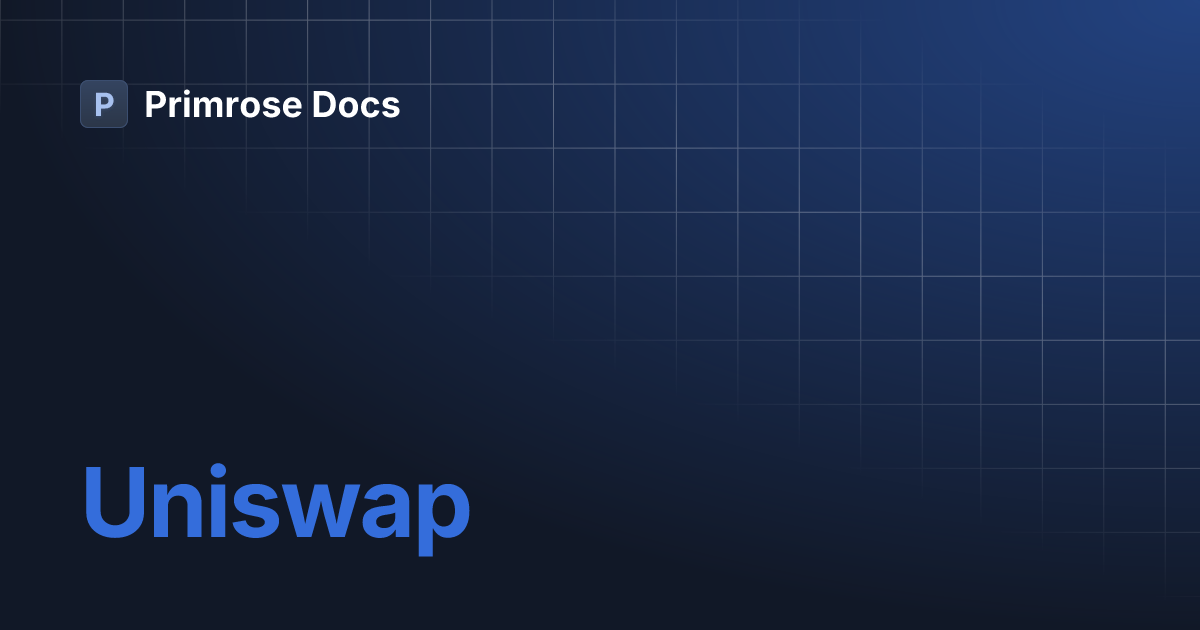 Uniswap | Primrose Docs
