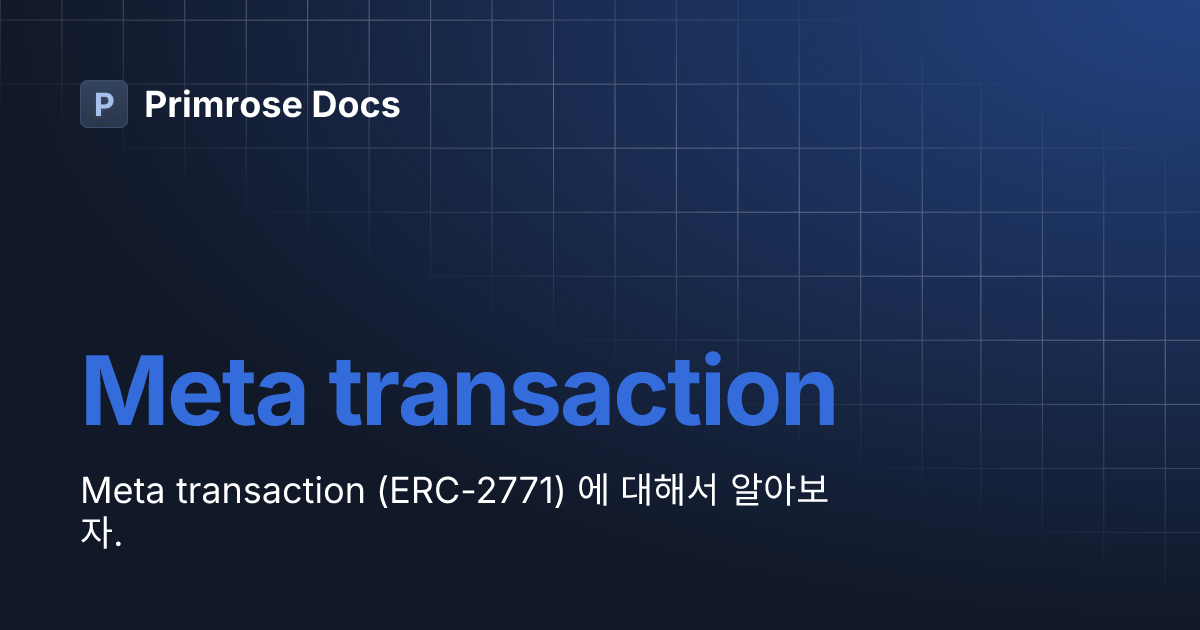 Meta transaction | Primrose Docs