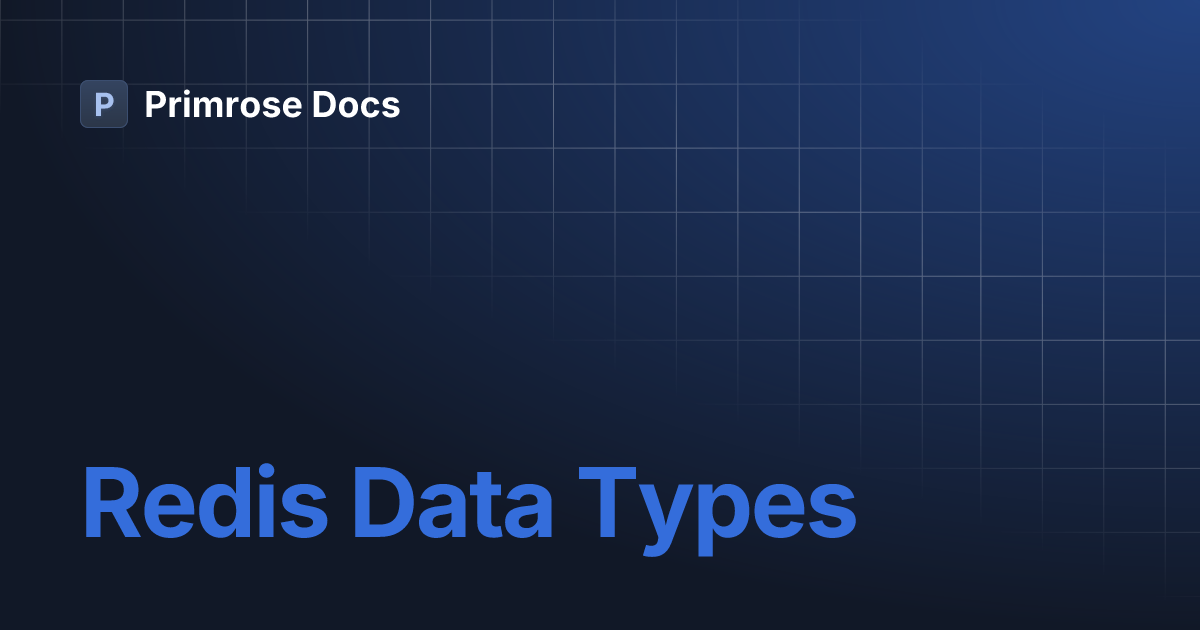 Redis Data Types | Primrose Docs