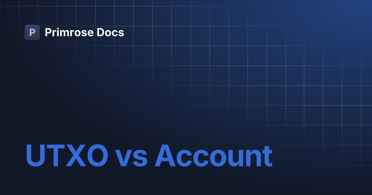 UTXO vs Account | Primrose Docs
