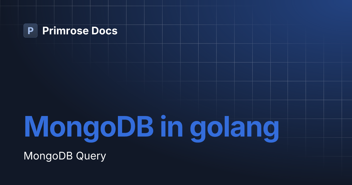 MongoDB in golang | Primrose Docs